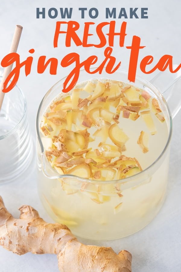 How To Make Ginger Tea With Fresh Ginger (+ 2 Other Options)